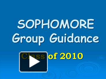 SOPHOMORE Group Guidance presentation | free to view