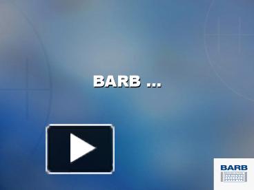 PPT – BARB PowerPoint presentation | free to view - id: f757-MWIyO
