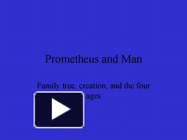 Prometheus and Man presentation | free to view