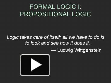 FORMAL LOGIC I: PROPOSITIONAL LOGIC presentation | free to view