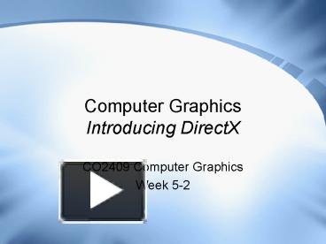 Computer Graphics Introducing DirectX presentation | free to view