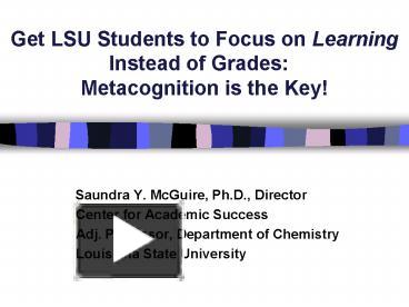 PPT – Get LSU Students to Focus on Learning Instead of Grades ...