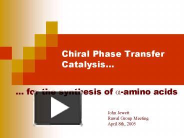 Chiral Phase Transfer Catalysis presentation | free to view