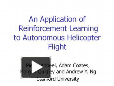 PPT – An Application of Reinforcement Learning to Autonomous Helicopter ...