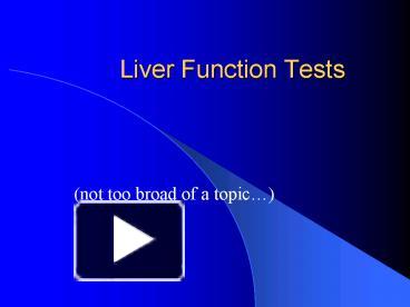 Liver Function Tests presentation | free to view