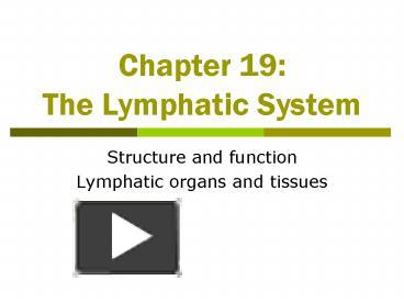 Chapter 19: The Lymphatic System presentation | free to view