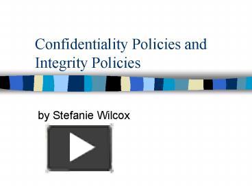 Confidentiality Policies and Integrity Policies presentation | free to view