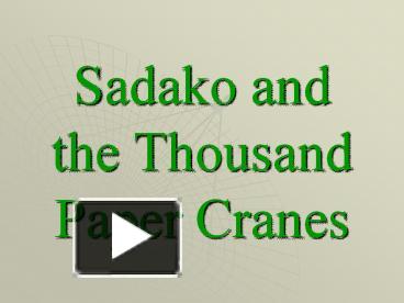 PPT – Sadako and the Thousand Paper Cranes PowerPoint presentation ...