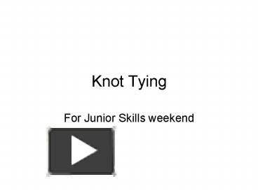 Knot Tying presentation | free to view