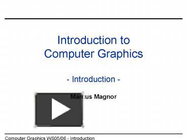 Introduction to Computer Graphics Introduction presentation | free to view