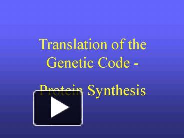 PPT – Translation of the Genetic Code PowerPoint presentation | free to ...
