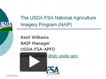 The USDA FSA National Agriculture Imagery Program (NAIP) presentation ...