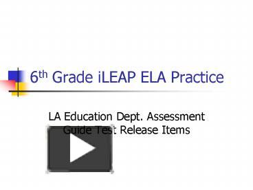 PPT – 6th Grade iLEAP ELA Practice PowerPoint presentation | free to ...