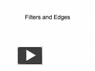 PPT – Filters and Edges PowerPoint presentation | free to download - id ...