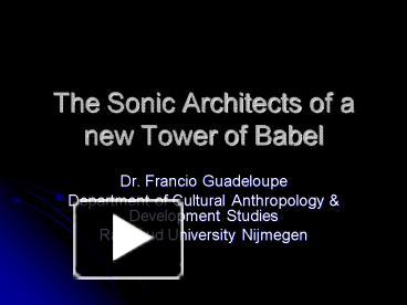 PPT – The Sonic Architects of a new Tower of Babel PowerPoint ...