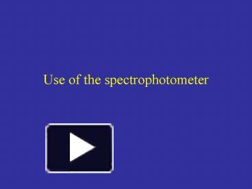 PPT – Use of the spectrophotometer PowerPoint presentation | free to ...