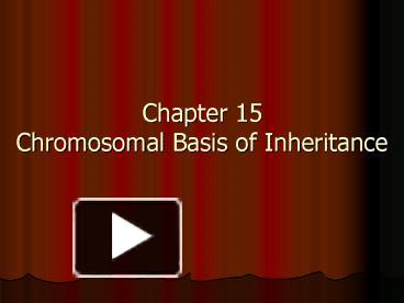 PPT – Chapter 15 Chromosomal Basis of Inheritance PowerPoint ...
