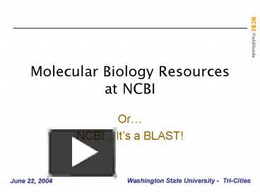 Molecular Biology Resources at NCBI presentation | free to view