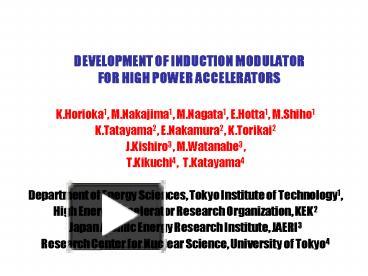 DEVELOPMENT OF INDUCTION MODULATOR FOR HIGH POWER ACCELERATORS ...