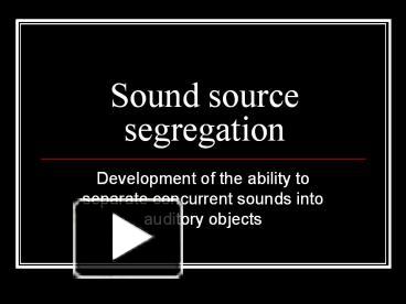 PPT – Sound source segregation PowerPoint presentation | free to ...
