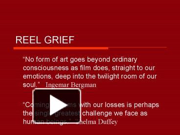 PPT – REEL GRIEF PowerPoint presentation | free to view - id: fee2-MzIyO