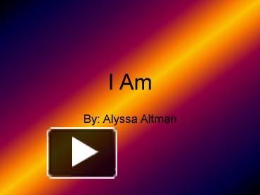 PPT – I Am PowerPoint presentation | free to view - id: ff19-OGMxN