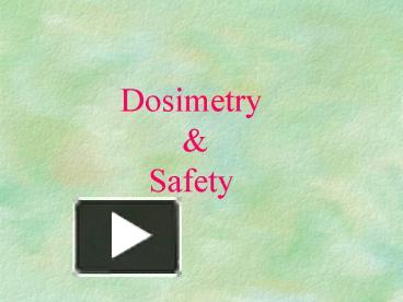 PPT – Dosimetry PowerPoint presentation | free to view - id: ff435-ZDc1Z