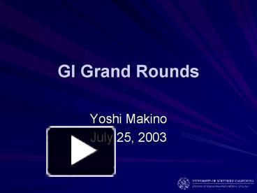 PPT – GI Grand Rounds PowerPoint presentation | free to view - id ...