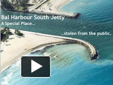 Bal Harbour South Jetty A Special Place presentation | free to view
