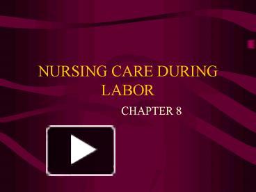 NURSING CARE DURING LABOR presentation | free to view